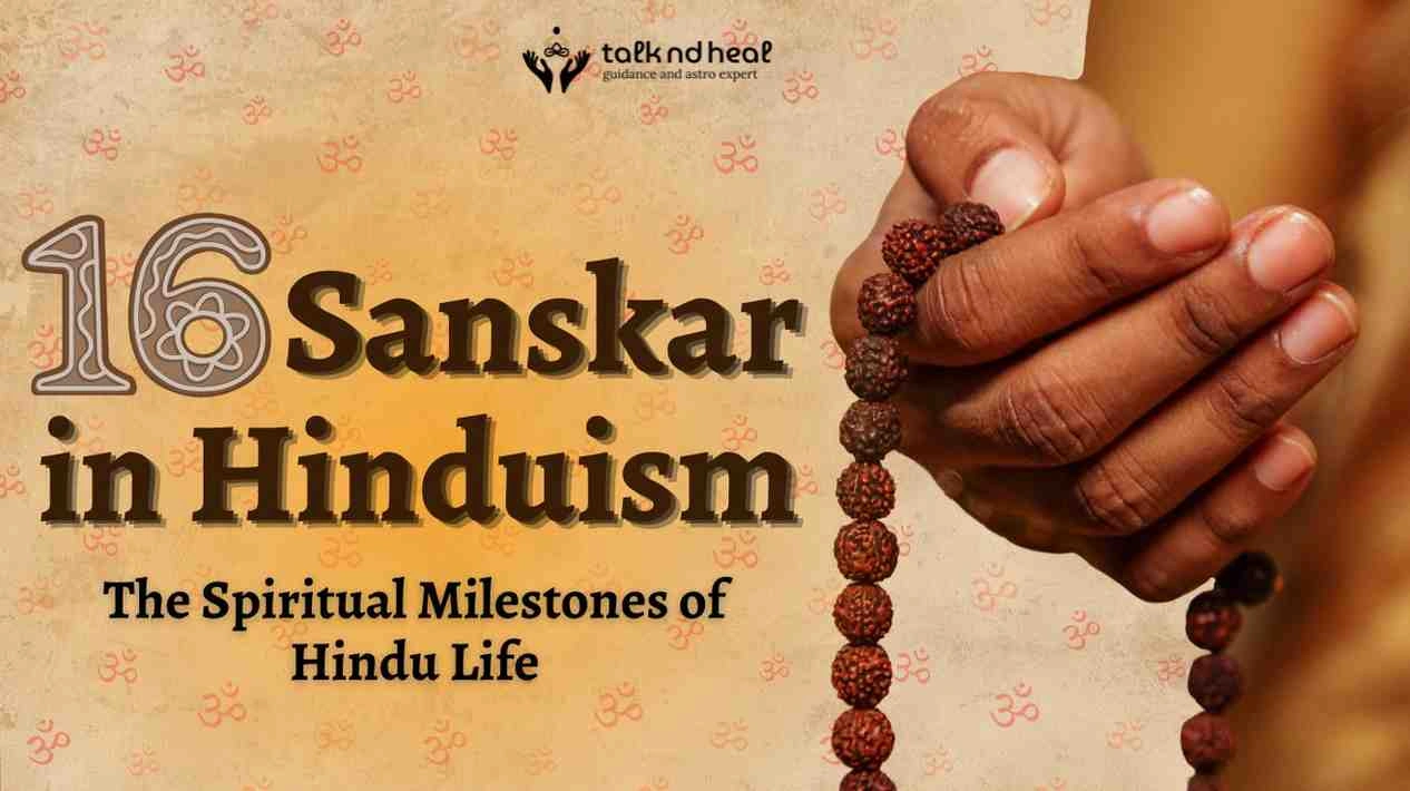 16 Sanskar in Hinduism: The Spiritual Milestones of Hindu Life